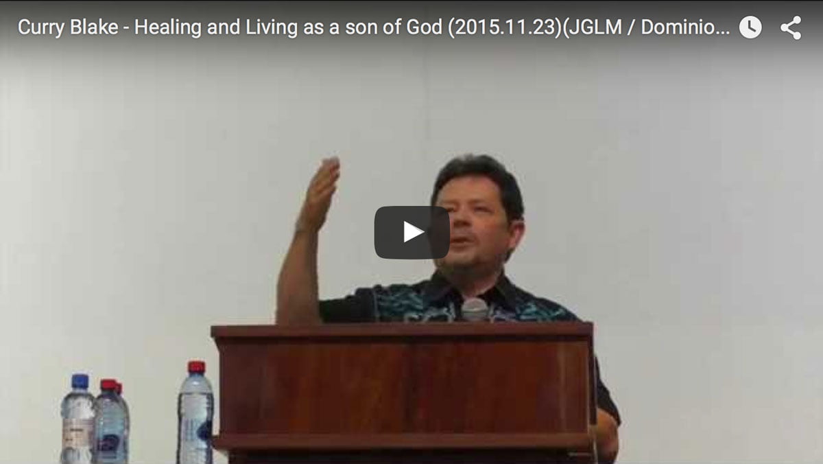 Curry Blake — Healing and living as a son of God - Life Mission Ministries