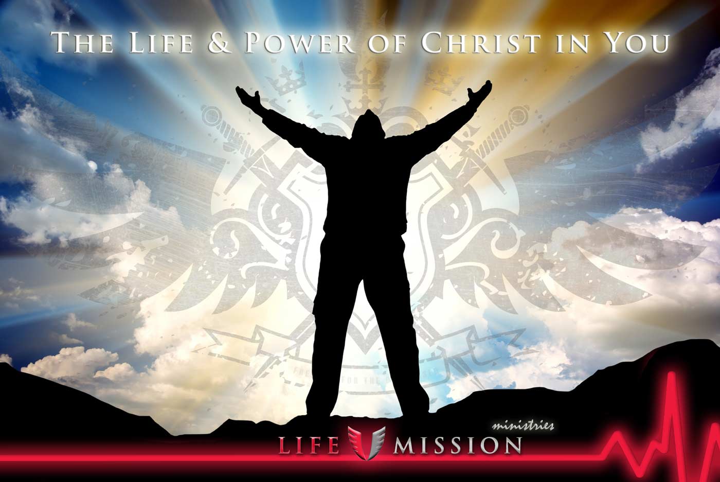 The LIFE & POWER of Christ in You - Life Mission Ministries